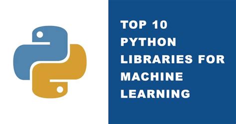 Top Python Libraries For Machine Learning Deeptech Bytes