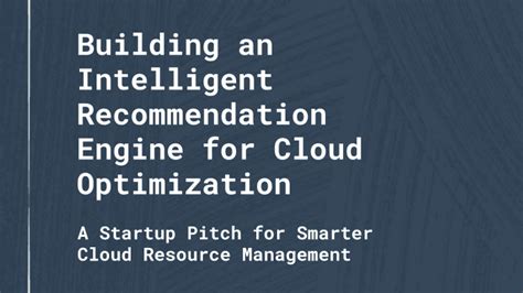 Building An Intelligent Recommendation Engine For Cloud Optimization By Emily Edgars On Prezi