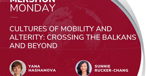 Mershon Monday Cultures Of Mobility And Alterity Crossing The Balkans And Beyond Mershon