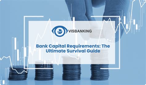 Bank Capital Requirements The Ultimate Survival Guide Visbanking