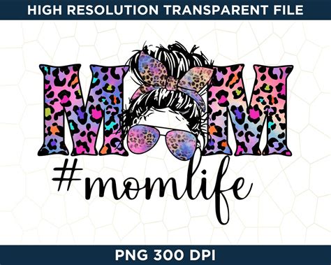 Mom Life Messy Bun Colorful Png Print File For Sublimation Or Print Funny Mom Mothers Day