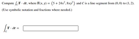Solved Compute 𝐅𝑑𝐫 CFdr where Chegg com