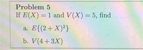 Solved Problem 5If E X 1 And V X 5 Chegg Com
