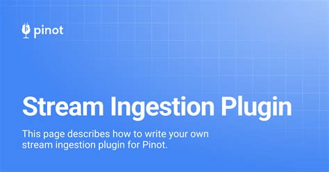 Stream Ingestion Plugin Apache Pinot Docs Stream Ingestion Plugin Apache Pinot Docs