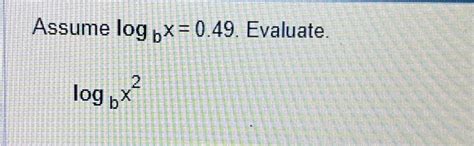 Solved Assume Logbx Evaluate Logbx Chegg Com