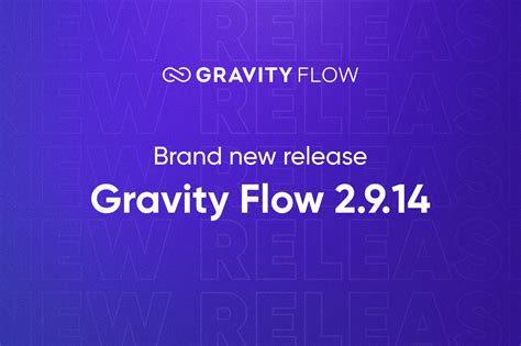brand new release gravity flow 2 9 14 gravity forms