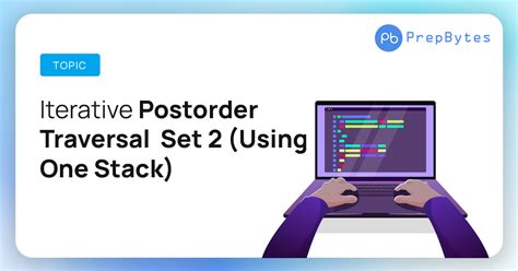 Iterative Postorder Traversal Set 2 Using One Stack Miscellaneous
