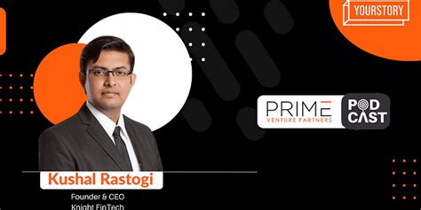 Knight Fintechs Kushal Rastogi On Transforming The Banking Infrastructure