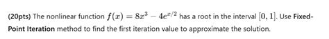 solved 20pts ﻿the nonlinear function f x 8x3 4ex2 ﻿has a