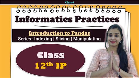 Class 6 Informatics Practices Pandas Series Indexing Slicing Manipulating Cbse 12th