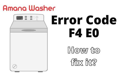 Amana Washer Error Code F E Troubleshooting Guide Causes How To Fix It
