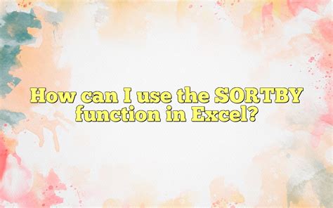 How Can I Use The Sortby Function In Excel