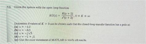 Solved Given The System With The Open Loop Function X S Chegg Com
