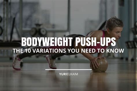 The 10 Push Up Variations You Need To Know For All Levels Yuri Elkaim
