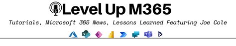 Level Up M365 Microsoft 365 Tutorials News Lessons Learned