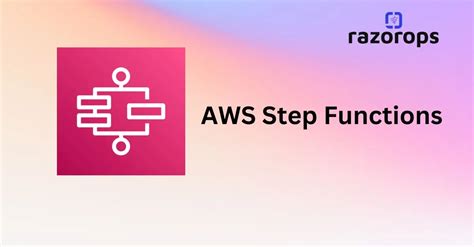 Aws Step Functions Razorops