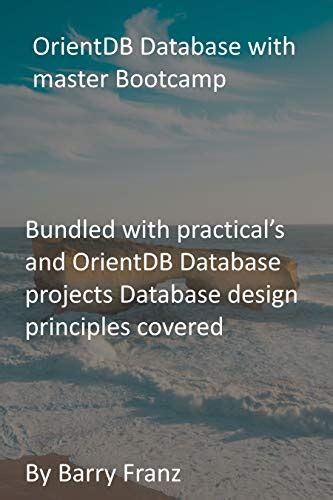 Orientdb Database With Master Bootcamp Bundled With Practicals And Orientdb Database Projects
