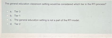 Solved The General Education Classroom Setting Would Be Chegg Com