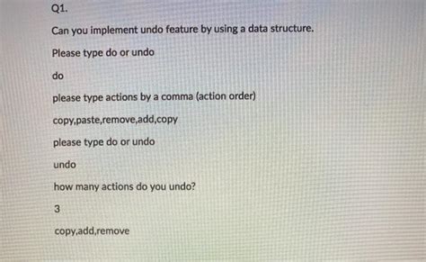 Solved Q1 Can You Implement Undo Feature By Using A Data