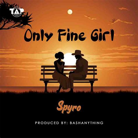 Spyro Only Fine Girl Prod By Bashanything