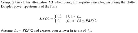 Solved Compute The Clutter Attenuation Ca When Using A