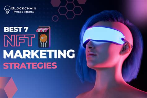7 Best Nft Marketing Strategies Blockchain Press Media