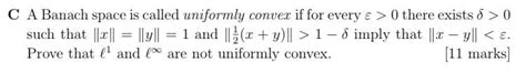 Solved C A Banach Space Is Called Uniformly Convex If For