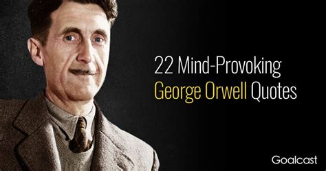 22 George Orwell Quotes To Make You Stop And Think