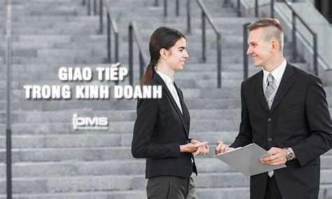 Kỹ năng giao tiếp trong kinh doanh Lợi ích cách cải thiện