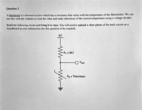Solved Question3 A Thermistor Is A Thermal Resistor Which Has A Resistance That Varies With The
