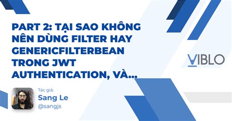 Part 2 Chi Tiết Về Các Filter Trong Spring Boot Và Ví Dụ Dùng Trong
