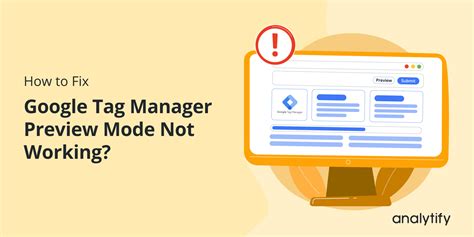 How To Fix Google Tag Manager Preview Mode Not Working Ways