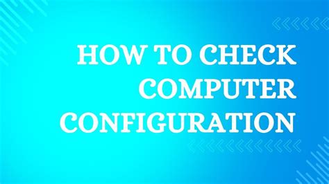 How To Check Computer Configuration How To Check Configuration Youtube