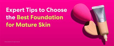 10 Tips To Choose The Best Foundation For Mature Skin