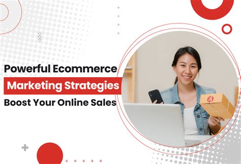 Powerful Ecommerce Marketing Strategies Boost Your Online Sales