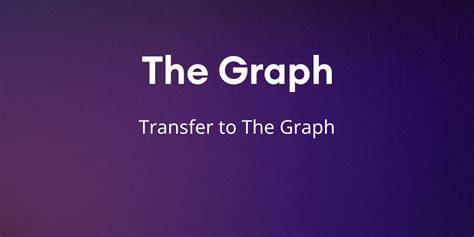Transfer To The Graph Docs The Graph