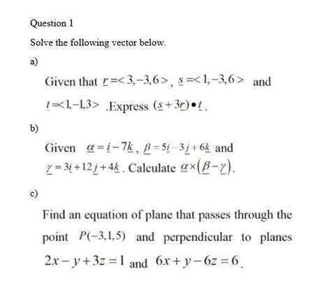 Solved Question 1 Solve The Following Vector Below A Given Chegg Com