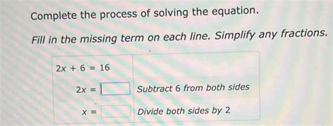 Solved Complete The Process Of Solving The Equation Fill In The
