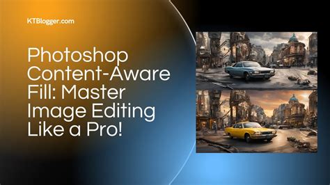 Photoshop Content Aware Fill Master Image Editing In 2025 Kt Blogger