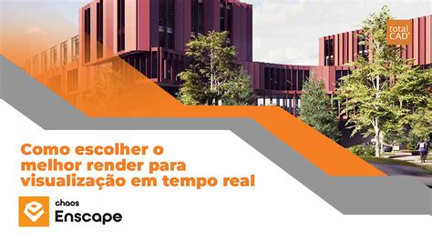 Como Escolher O Melhor Render Para Visualização Em Tempo Real Blog