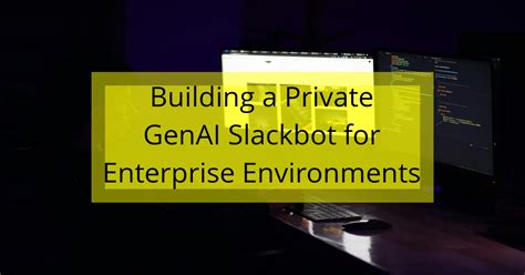 Building A Private Genai Slackbot For Enterprise Environments Undercode Testing