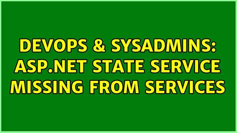 DevOps SysAdmins ASP Net State Service Missing From Services 3