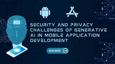 Security And Privacy Challenges Of Generative Ai In Mobile Application Development