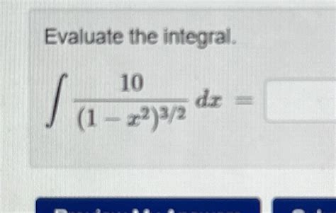 Solved Evaluate The Integral ∫﻿﻿10 1 X2 32dx