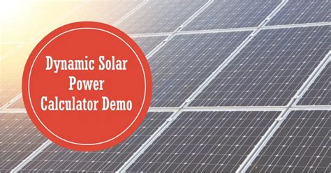Dynamic Solar Power Calculator Demo Dynamic Solar Power Calculator Demo