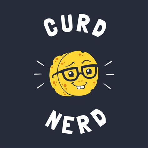 Curd Nerd Cheese T Shirt Teepublic