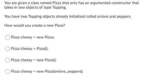 Solved You Are Given A Class Named Pizza That Only Has An