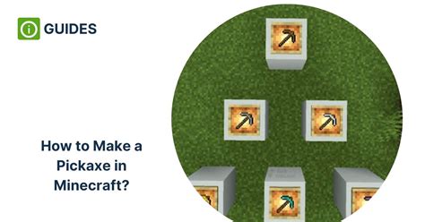 How To Make A Pickaxe In Minecraft And How To Upgrade It