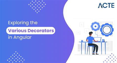 Exploring The Various Decorators In Angular A Complete Guide With