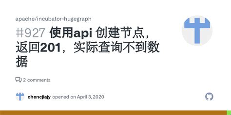 使用api 创建节点，返回201，实际查询不到数据 · issue 927 · apache incubator hugegraph · github